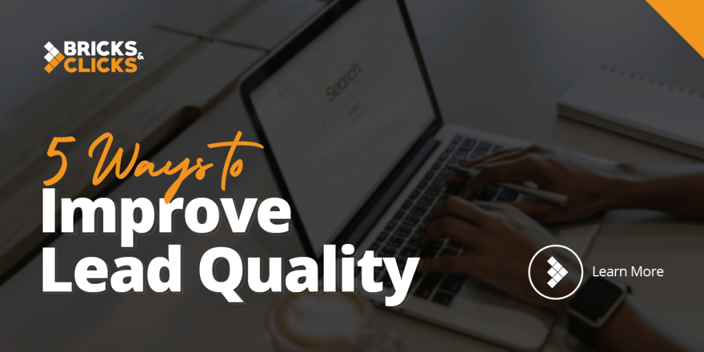 5 Ways to Improve Lead Quality - Bricks & Clicks | Digital Marketing